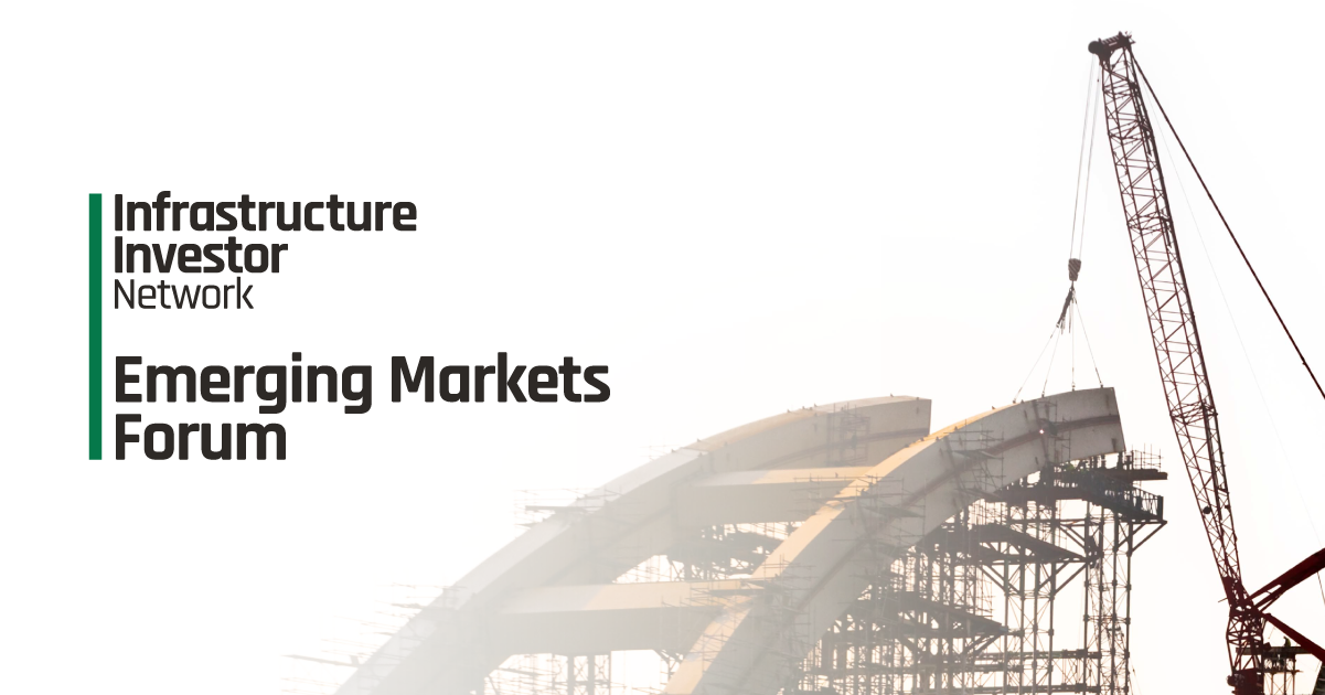 Infrastructure Investor Emerging Markets Forum 2024 | Infrastructure ...