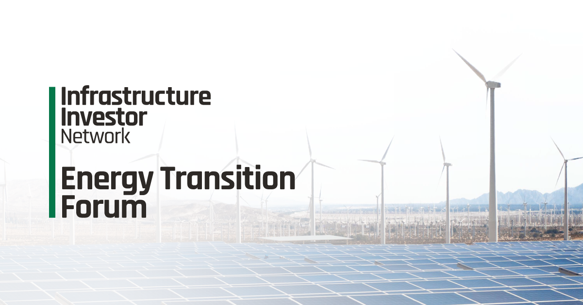 Infrastructure Investor Energy Transition Forum 2024 | Infrastructure ...